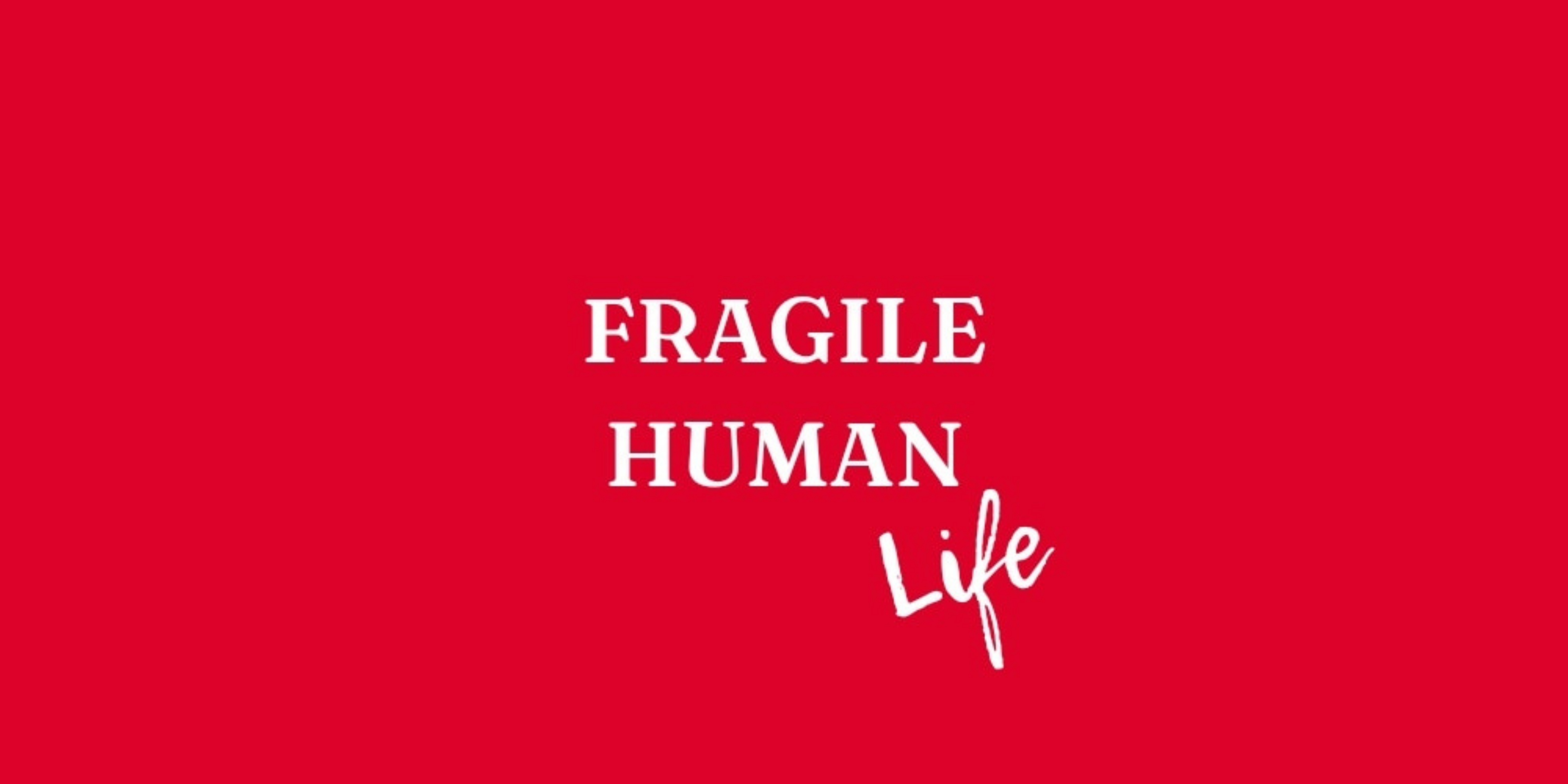FRAGILE HUMAN – Human-sized stories